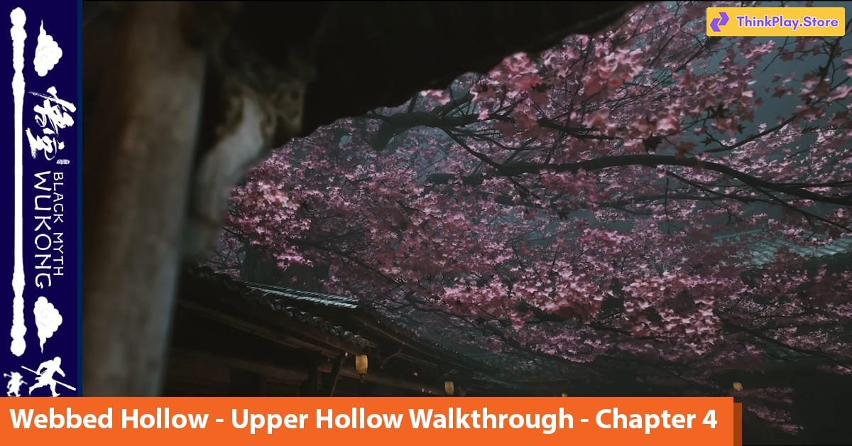 Webbed Hollow – Upper Hollow Walkthrough – Black Myth: Wukong – Think ...